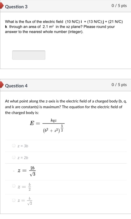 Solved Question3 0/5 pts What is the flux of the electric | Chegg.com Solved Question3 0/5 pts What is the flux of the electric | Chegg.com