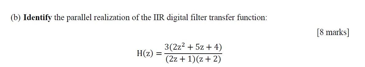 Solved (b) Identify the parallel realization of the IIR | Chegg.com Solved (b) Identify the parallel realization of the IIR | Chegg.com