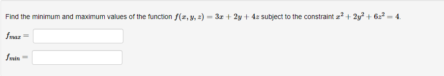 Solved Find the minimum and maximum values of the function | Chegg.com