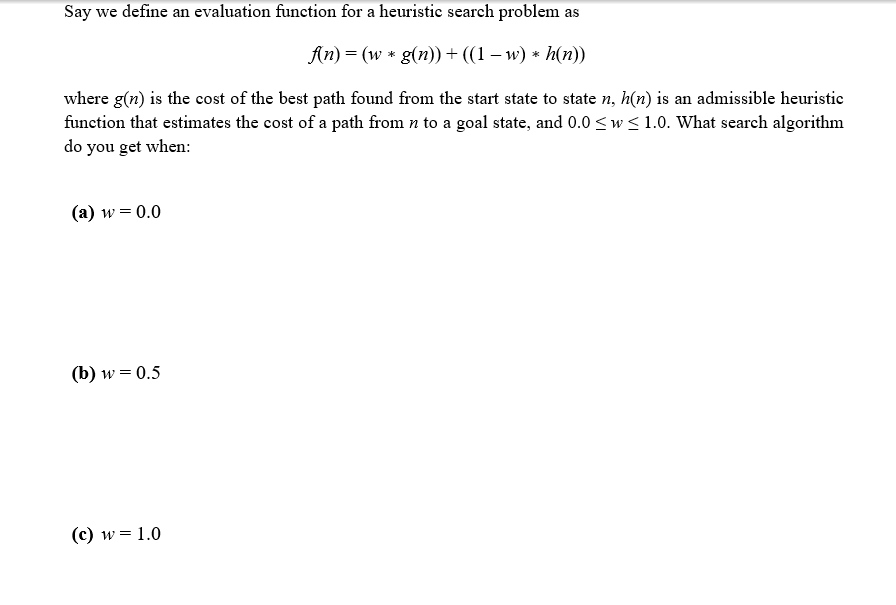 Solved Say we define an evaluation function for a heuristic | Chegg.com