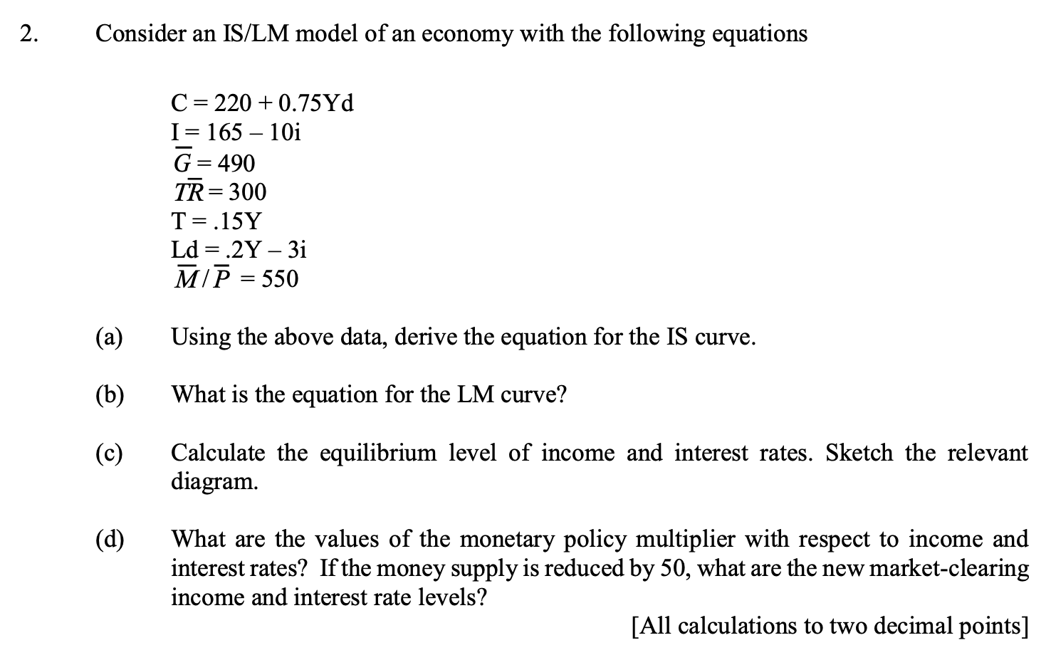 Solved 2. Consider an IS/LM model of an economy with the | Chegg.com