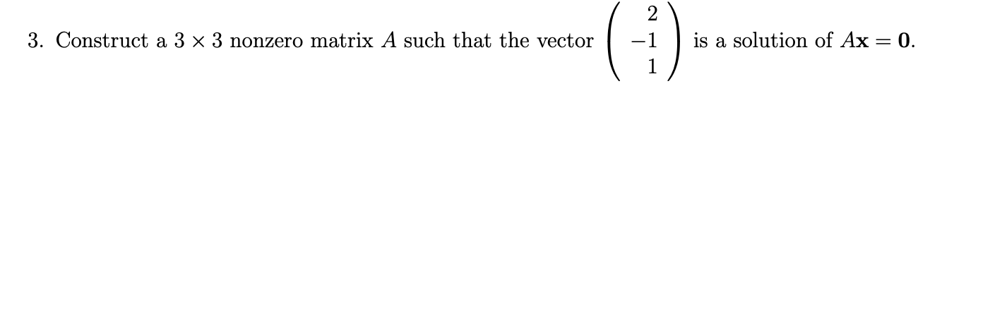 Solved 2 3. Construct a 3 x 3 nonzero matrix A such that the | Chegg.com
