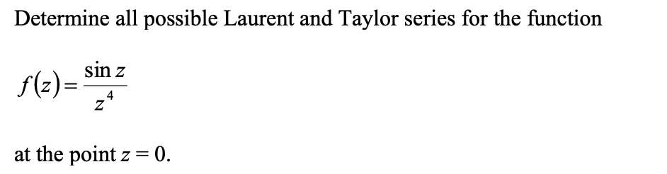 Solved Determine all possible Laurent and Taylor series for | Chegg.com