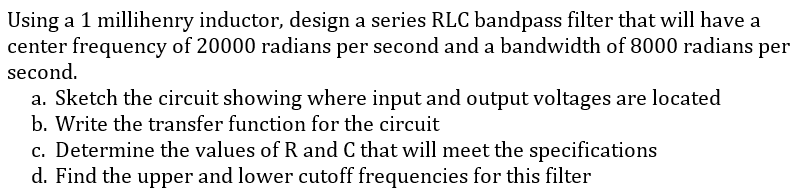 Solved 4. Using a 1 millihenry inductor, design a series RLC | Chegg.com