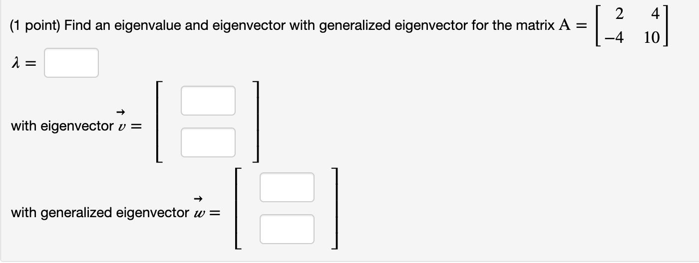 Solved (1 point) Find an eigenvalue and eigenvector with | Chegg.com
