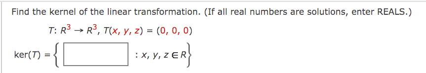Solved Find the kernel of the linear transformation. (If all | Chegg.com