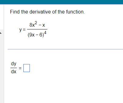Solved Find the derivative of the function. y=(9x−6)48x2−x | Chegg.com