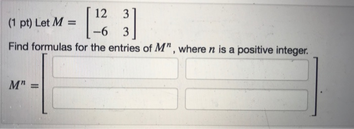 Solved Find formulas for the entries for M^n, where n is a | Chegg.com