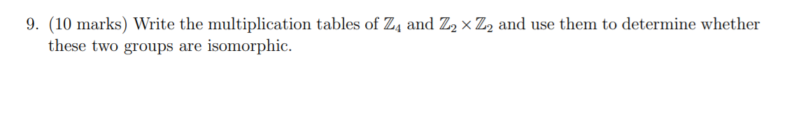 Solved 9. (10 marks) Write the multiplication tables of Z4 | Chegg.com