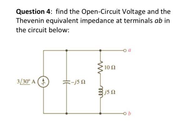 Solved Question 4: find the Open-Circuit Voltage and the | Chegg.com