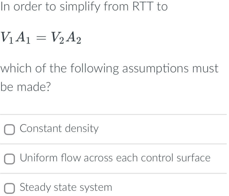 Solved In order to simplify from RTT to V1A1=V2A2 which of | Chegg.com