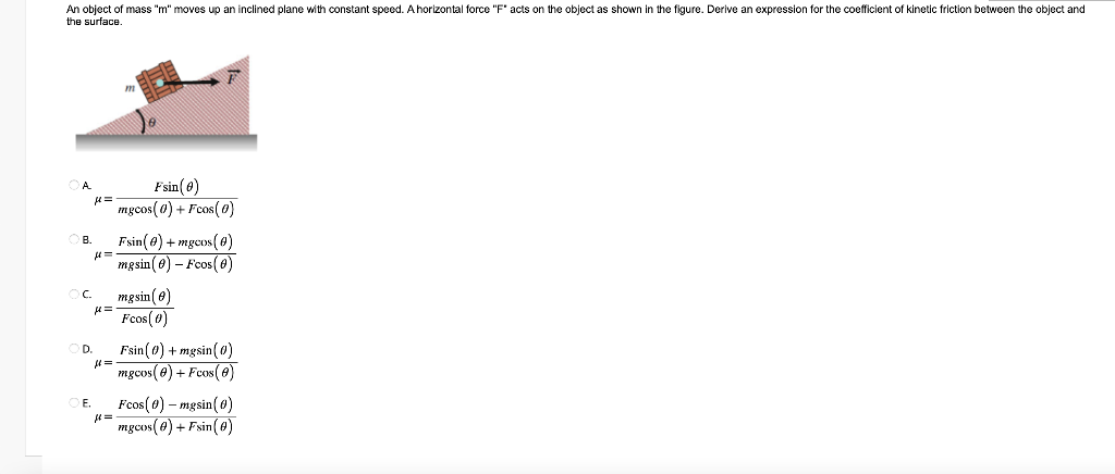 Solved the surface. A. μ=mgcos(θ)+Fcos(θ)Fsin(θ) B. | Chegg.com