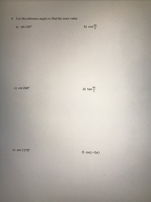 Solved 4. Use the reference angles to find the exact value. | Chegg.com