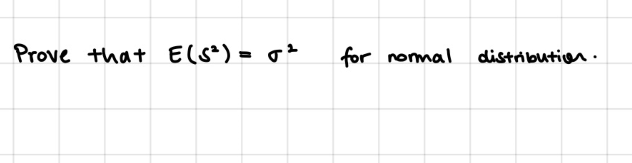 Solved Prove that E(s2)=σ2 for nomal distribution. | Chegg.com