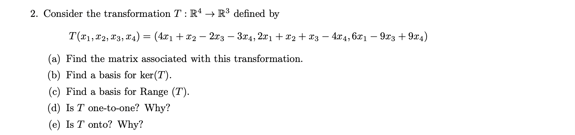 Solved 2. Consider the transformation T: R4 + R3 defined by | Chegg.com