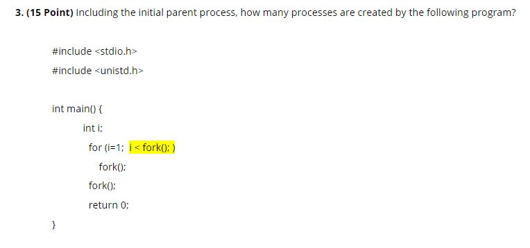 Solved 3. (15 Point) Including the initial parent process, | Chegg.com