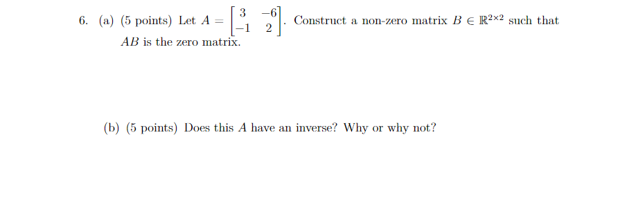 (a) (5 points) Let A=[3−1−62]. Construct a non-zero | Chegg.com