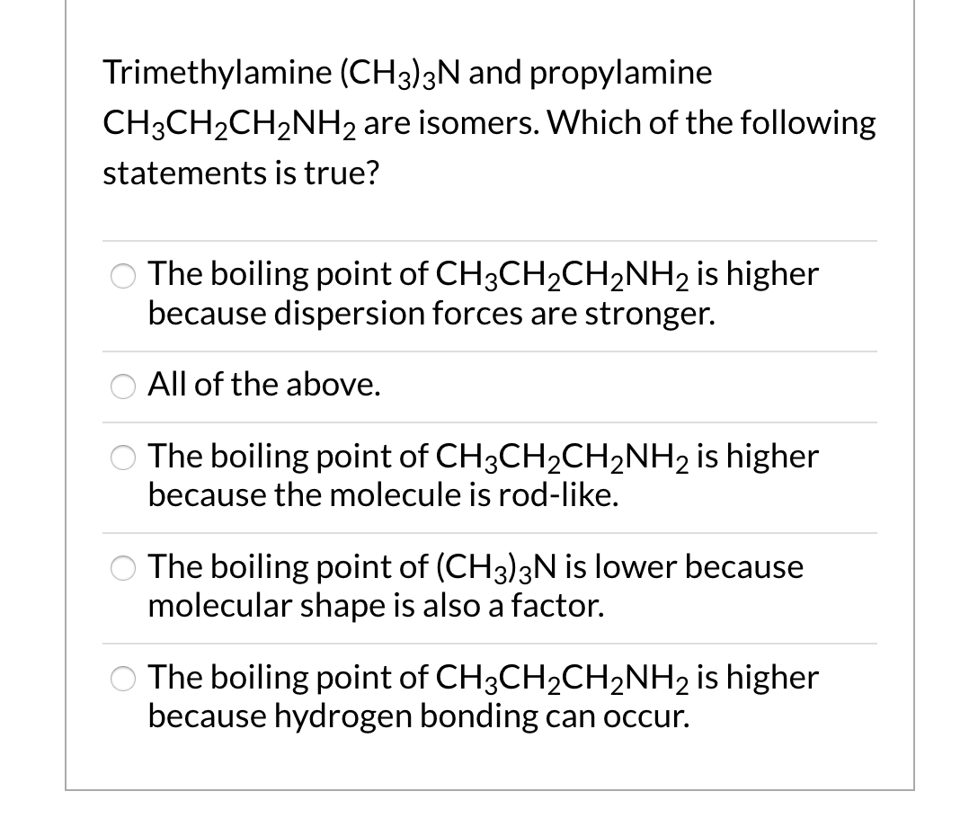 Solved Trimethylamine (CH3)3N and propylamine CH3CH2CH2NH2 | Chegg.com