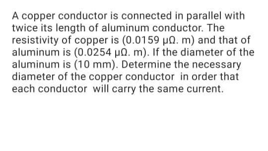 Solved A copper conductor is connected in parallel with | Chegg.com