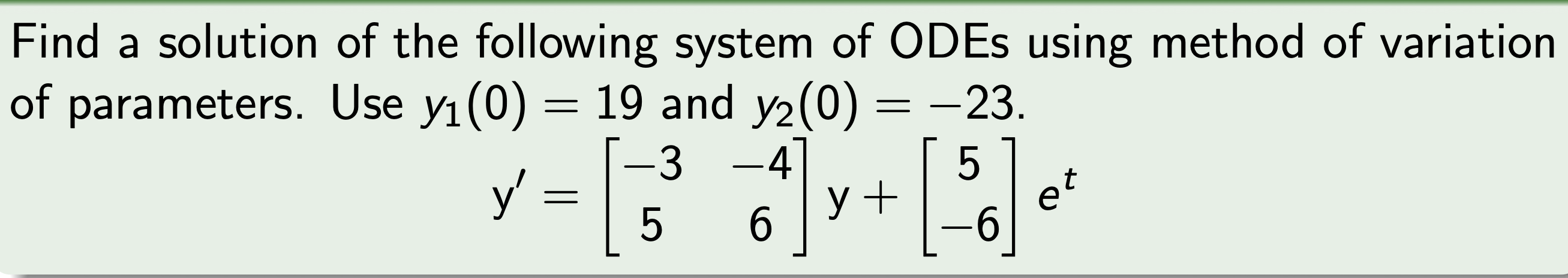 Solved Find a solution of the following system of ODEs using | Chegg.com