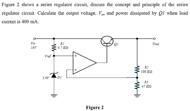 Solved Figure 2 shows a series regulator circuit, discuss | Chegg.com