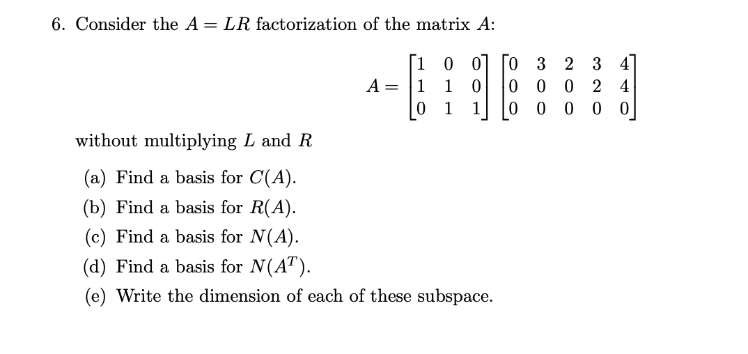 Solved 6. Consider the A= LR factorization of the matrix A: | Chegg.com