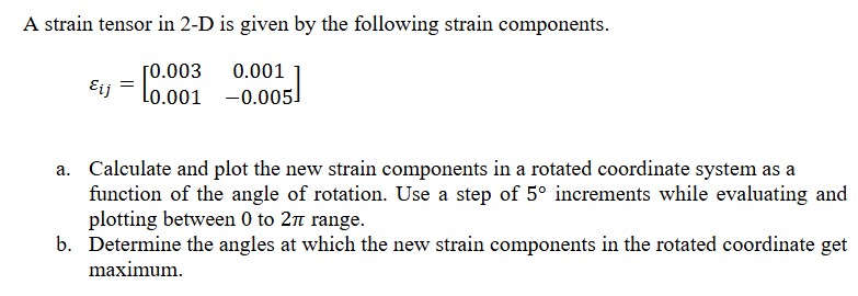 Solved A strain tensor in 2-D is ﻿given by ﻿the following | Chegg.com