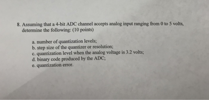 Solved 8. Assuming that a 4-bit ADC channel accepts analog | Chegg.com
