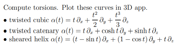 Compute torsions. Plot these curves in 3D app. - | Chegg.com