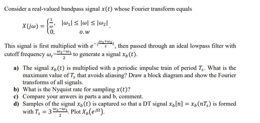 Consider a real-valued bandpass signal x(t) whose | Chegg.com
