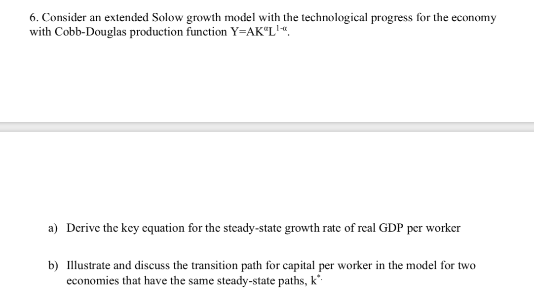 Solved 6. Consider an extended Solow growth model with | Chegg.com