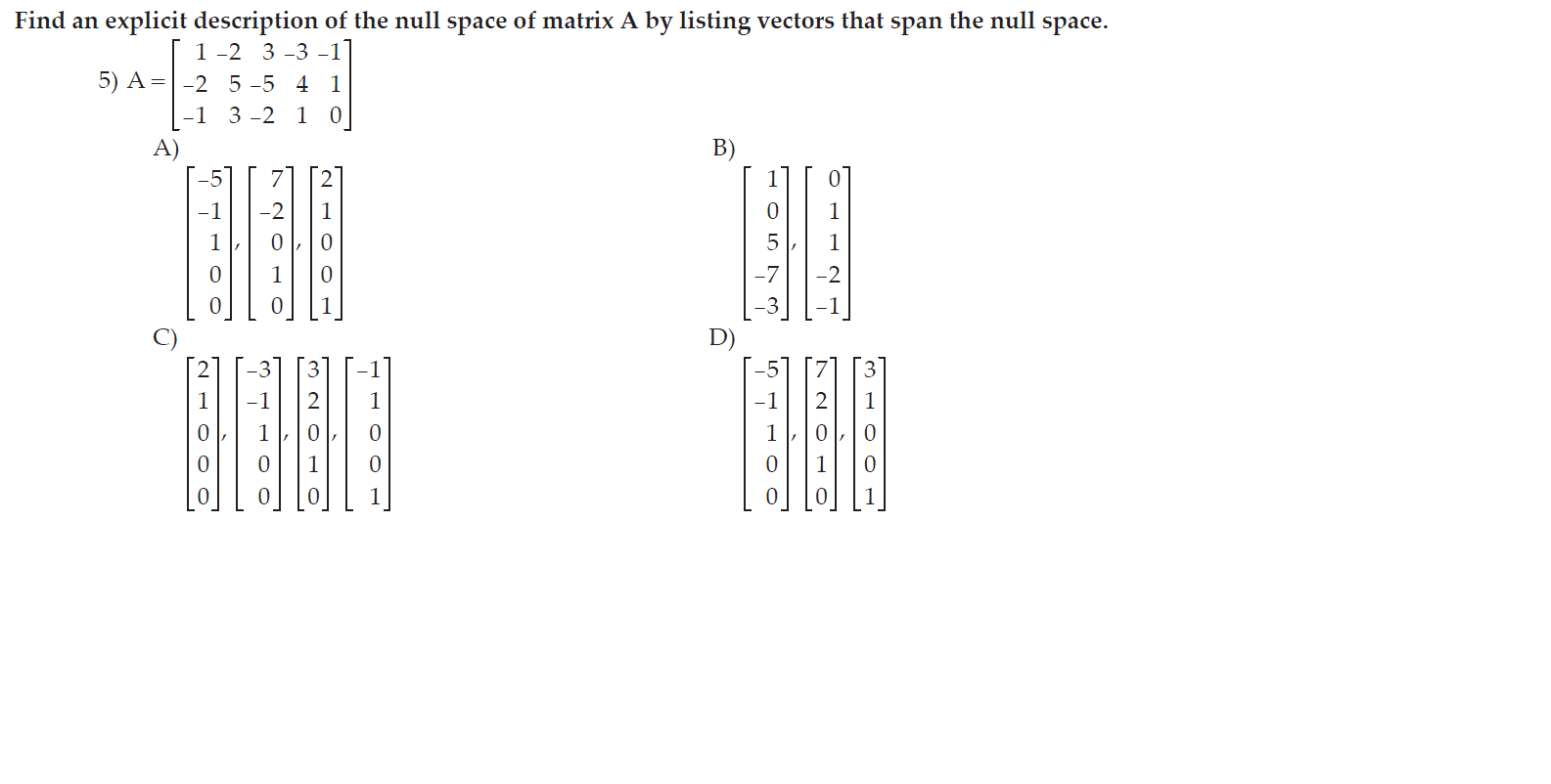 Solved Find an explicit description of the null space of | Chegg.com