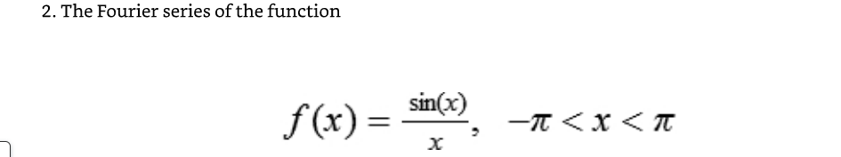 Solved 2. The Fourier series of the function f(x)=xsin(x),−π | Chegg.com