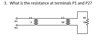 Solved 3. What is the resistance at terminals P1 and P2? | Chegg.com