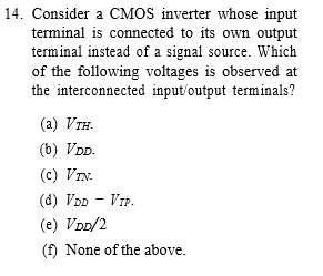 Solved Consider a CMOS inverter whose input terminal is | Chegg.com