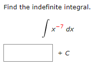 Solved Find the indefinite integral. ∫x−7dx +C | Chegg.com