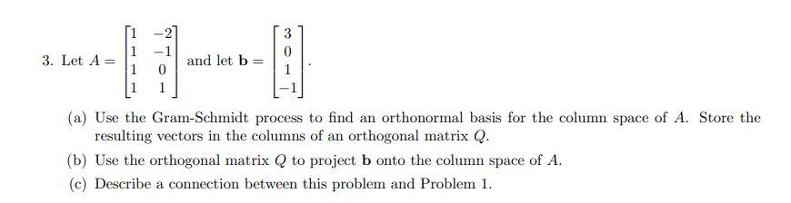 Solved 3. Let A=⎣⎡1111−2−101⎦⎤ and let b=⎣⎡301−1⎦⎤ (a) Use | Chegg.com