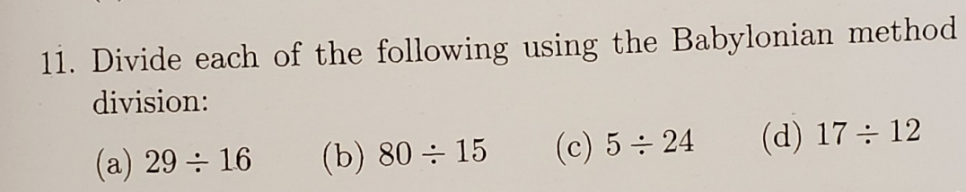 Solved 11. Divide each of the following using the Babylonian | Chegg.com