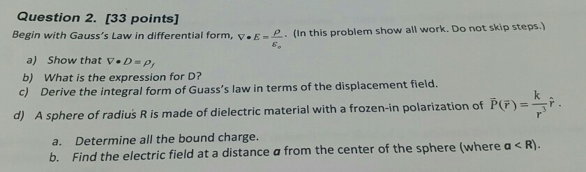 Solved Question 2. [33 points] Begin with Gauss's Law in | Chegg.com