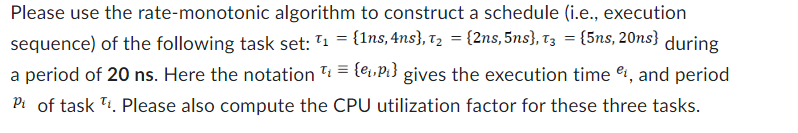 Solved Please Use The Rate Monotonic Algorithm To Construct