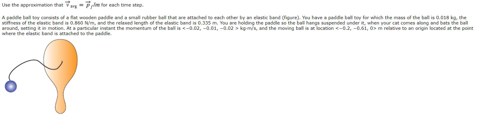 Solved A paddle ball toy consists of a flat wooden paddle | Chegg.com