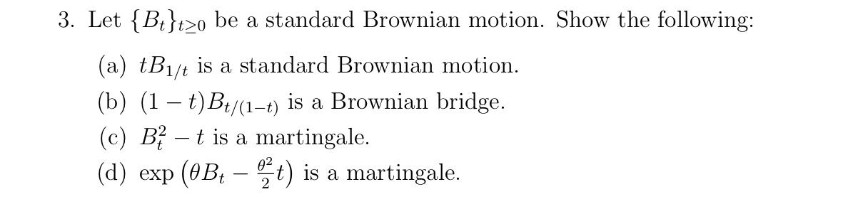 Solved a 3. Let {Bt}t>o be a standard Brownian motion. Show | Chegg.com