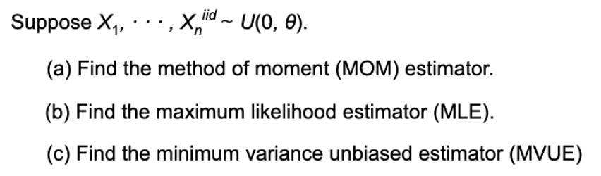 Solved Suppose X1, x, iid ~ U(0, 0). (a) Find the method of | Chegg.com