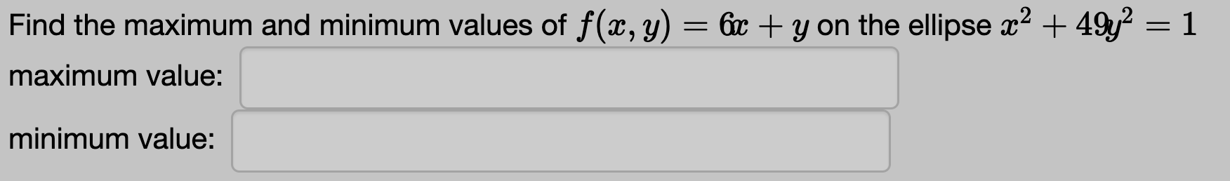 Solved Find the maximum and minimum values of f(x,y)=6x+y on | Chegg.com