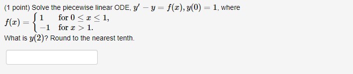 Solved (1 point) Solve the piecewise linear ODE, | Chegg.com