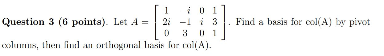 Solved Find a basis for col(A) by pivot -i 0 Question 3 (6 | Chegg.com