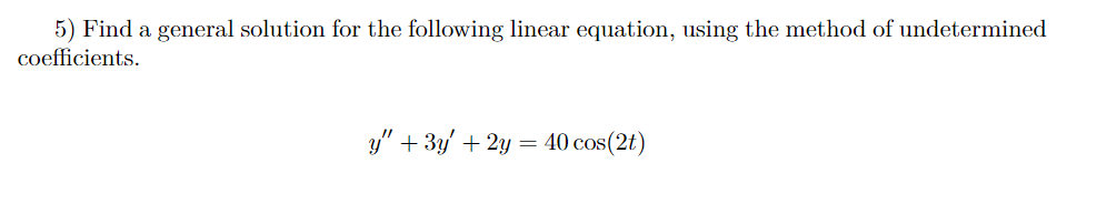 Solved 5) Find a general solution for the following linear | Chegg.com
