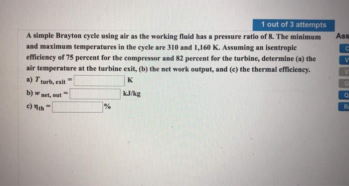 Solved 1 out of 3 attempts Ass A simple Brayton cycle using | Chegg.com