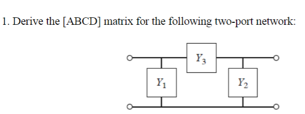 Solved Derive the [ABCD] matrix for the following two-port | Chegg.com