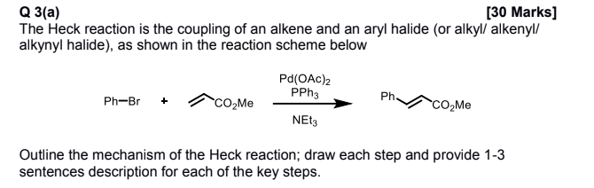 Solved Q 3(a) [30 Marks] The Heck reaction is the coupling | Chegg.com